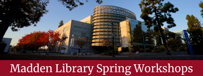 Madden Library Workshops for Spring 2021 – Fresno State Library News